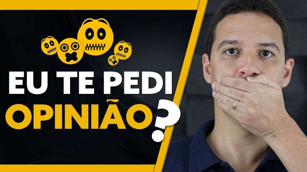 EU TE PEDI OPINIÃO? | Sobre opiniões e pitacos na sua vida ... EU TE PEDI OPINIÃO? | Sobre opiniões e pitacos na sua vida ...